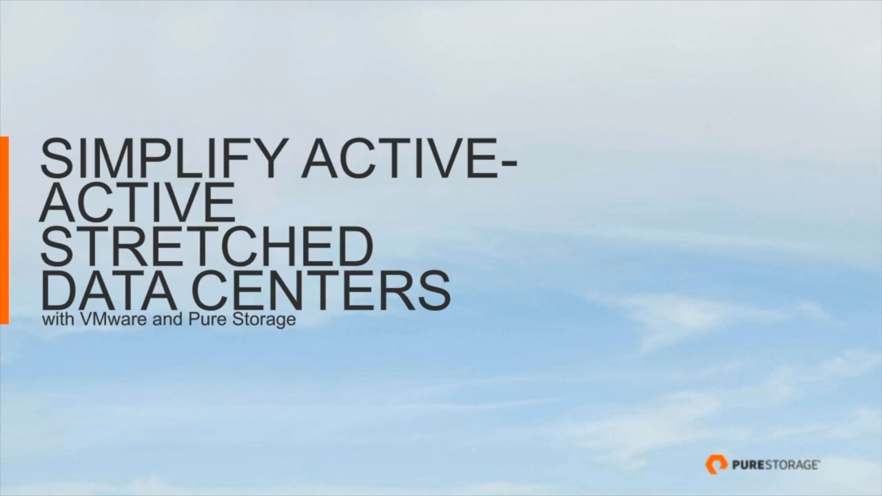 Simplify Active-Active Stretched Data Centers with VMware & Pure | Pure ...