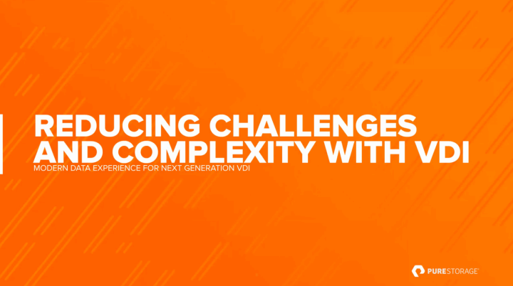 Reducing Challenges and Complexity with VDI | Pure Storage