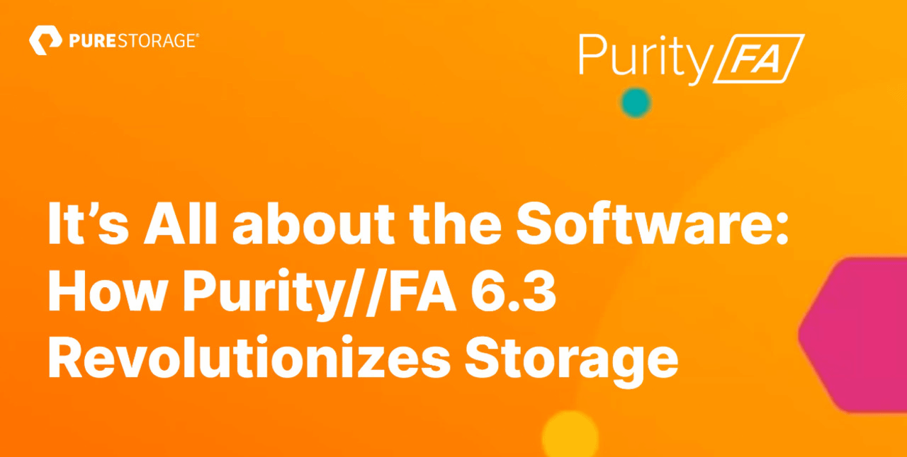 Its All About The Software How Purity 6 3 Revolutionizes Storage Pure Storage