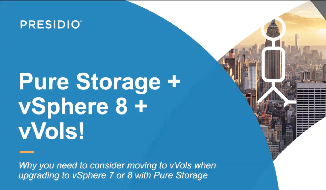 Presidio Presents Pure VVOLS for VMware Upgrades Webinar | Pure Storage