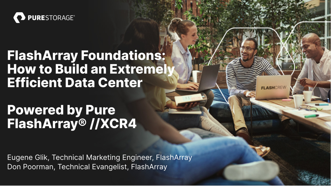 FlashArray Foundations: How to Build an Extremely Efficient Data Center | Pure Storage