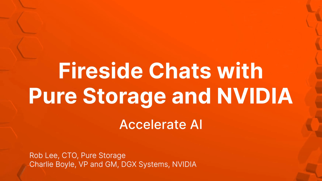 Accelerate AI with Pure Storage and NVIDIA: Fireside Chat with Charlie ...
