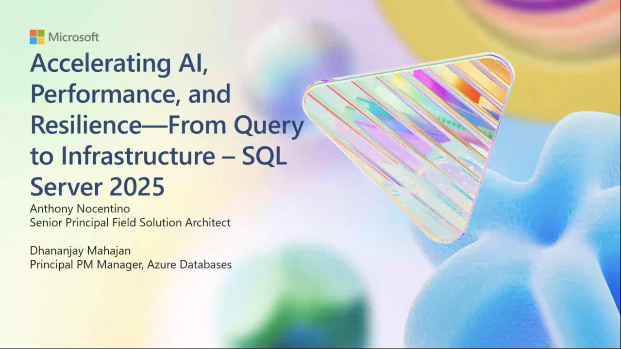 Get Ready for SQL Server 2025: Accelerating AI, Performance, and Resilience—From Query to ...