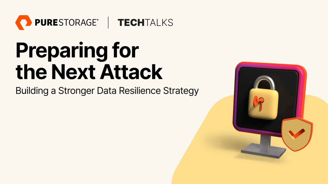 Preparing for the Next Attack: Building a Stronger Data Resilience Strategy | Pure Storage