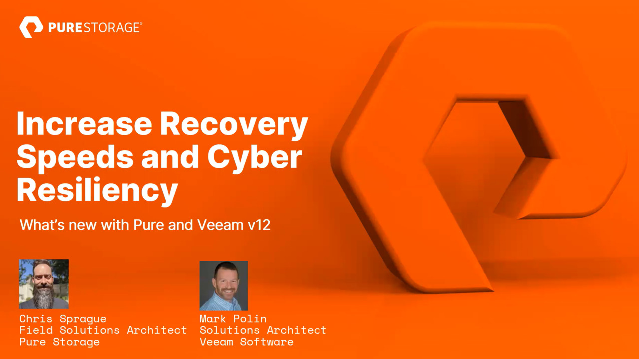 Increase Recovery Speeds and Cyber Resiliency with Pure and Veeam v12 ...