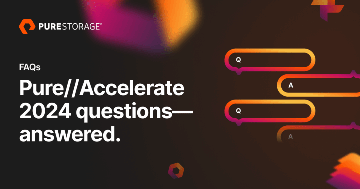 Pure//Accelerate 2024 - FAQs | Pure Storage