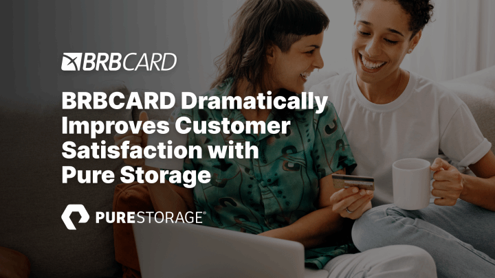 BRBCARD Improves Customer Satisfaction with Pure | Pure Storage