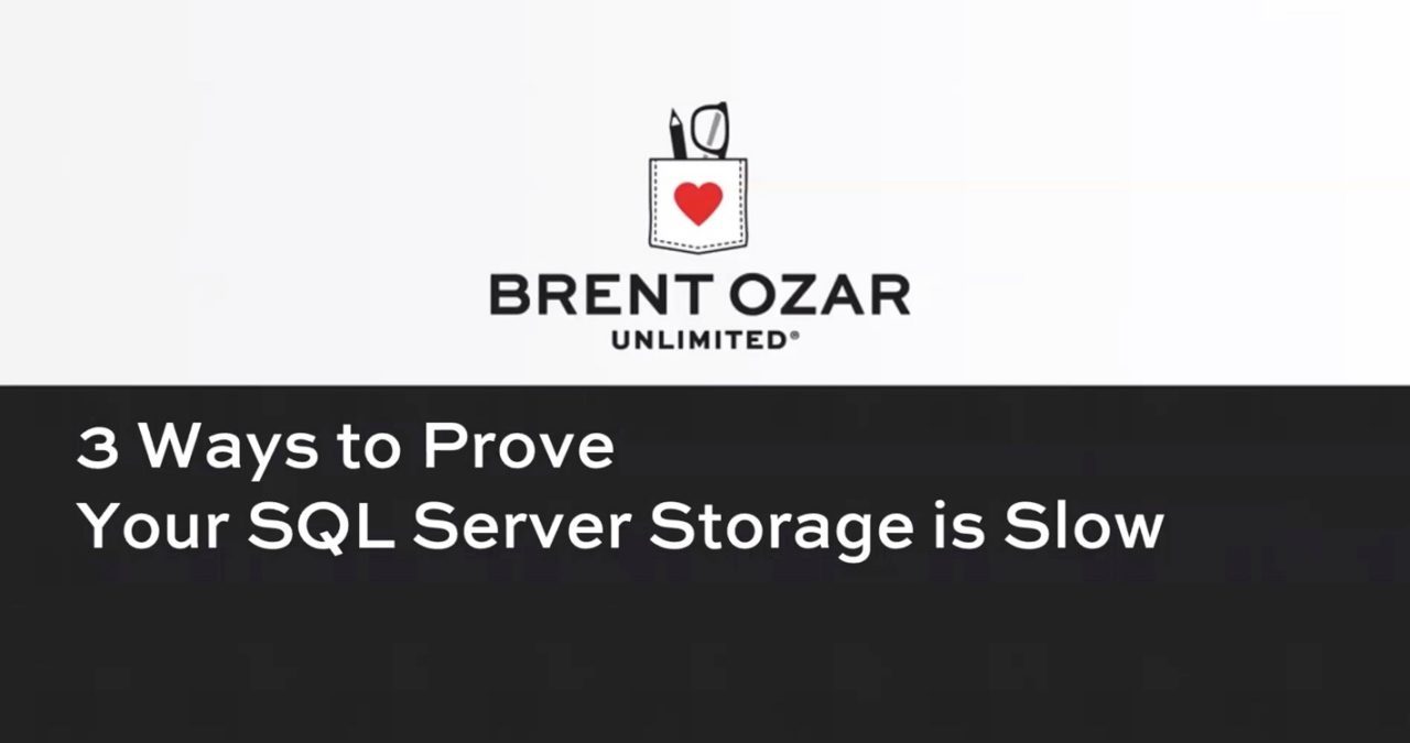 3 Ways to Prove Your SQL Server Storage is Slow - with Brent Ozar ...