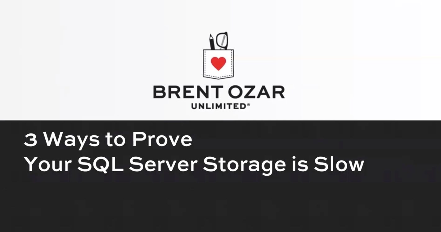 3 Ways to Prove Your SQL Server Storage is Slow - with Brent Ozar ...