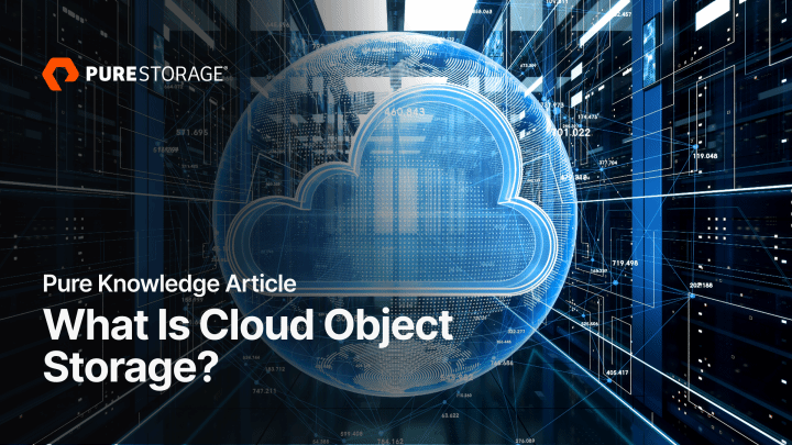 What Is Cloud Object Storage? | Pure Storage