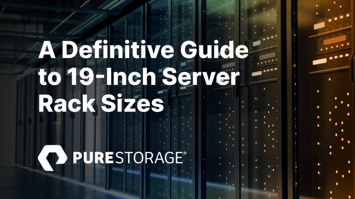 A Definitive Guide to 19-Inch Server Rack Sizes | Pure Storage