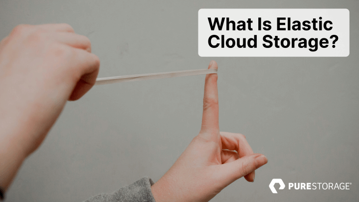 What Is Elastic Cloud Storage? | Pure Storage