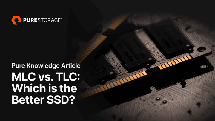 MLC 與 TLC：哪一種 SSD 比較好？ | Pure Storage
