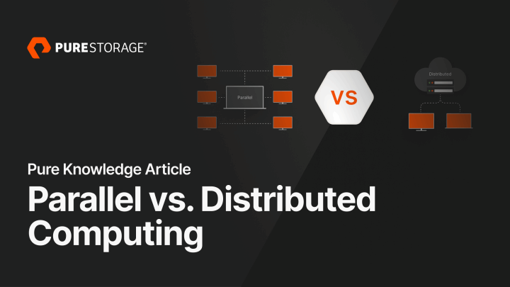 Parallel vs. Distributed Computing: An Overview | Pure Storage