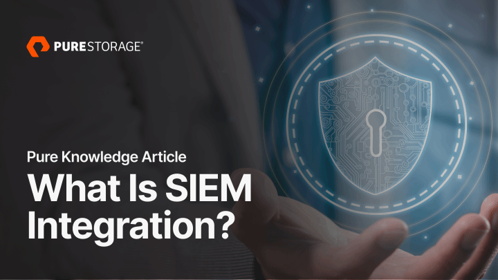 What Is SIEM Integration? | Pure Storage
