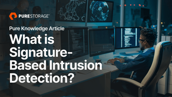 What Is Signature-based Intrusion Detection? | Pure Storage