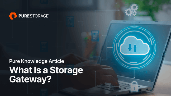 What Is a Storage Gateway? | Pure Storage