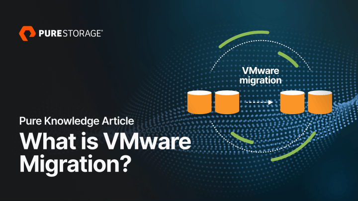 What Is VMware Migration? | Pure Storage