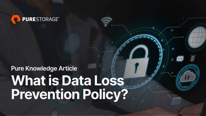 ¿Qué es una política de prevención de pérdida de datos? | Pure Storage