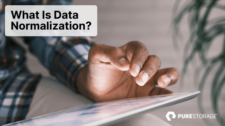 What Is Data Normalization? | Pure Storage