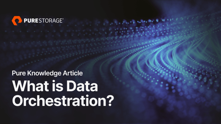 What Is Data Orchestration? | Pure Storage