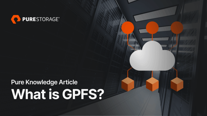 What Is GPFS? | Pure Storage
