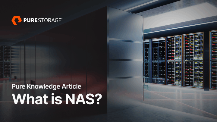 What Is NAS (Network Attached Storage) and How Does It Work? | Pure Storage