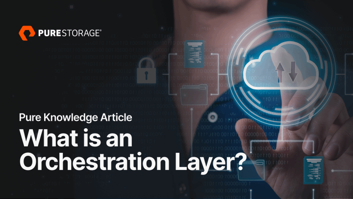 What Is an Orchestration Layer? | Pure Storage