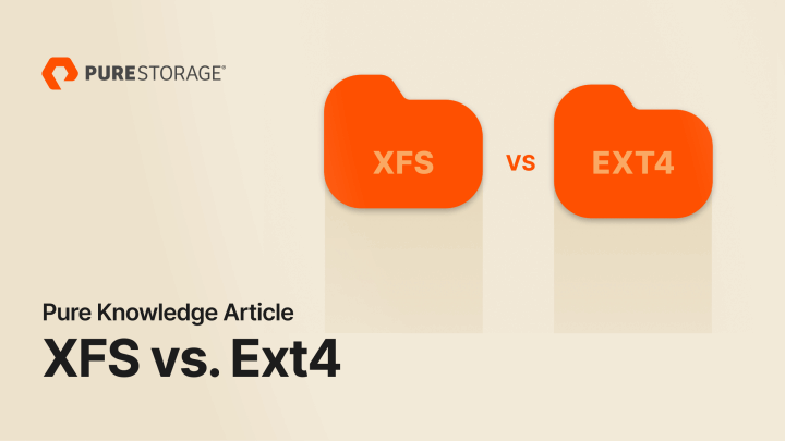 XFS vs. Ext4: Which Linux File System is Better? | Pure Storage