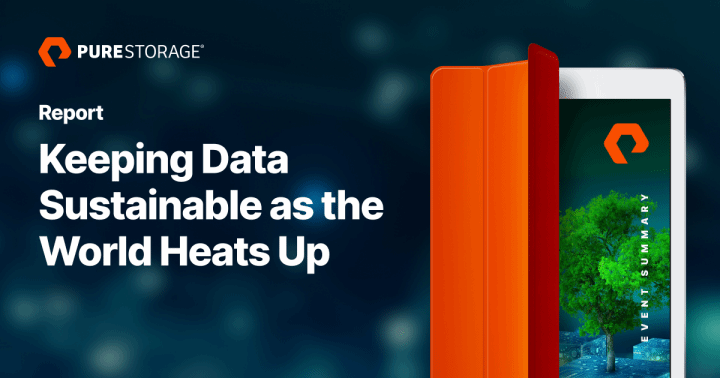 Keeping Data Sustainable as the World Heats Up | Pure Storage