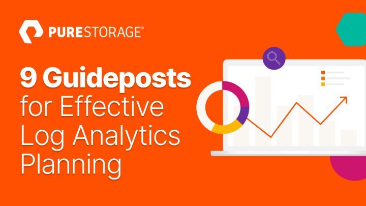 Nine Guideposts for Effective Log Analytics Planning | Pure Storage