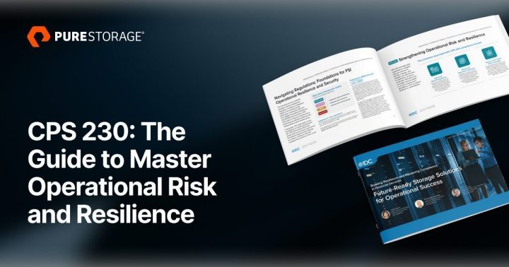 CPS 230: The Guide to Master Operational Risk and Resilience | Pure Storage