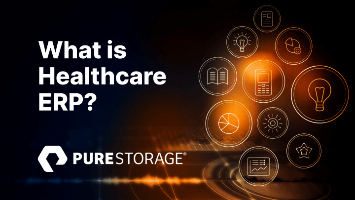 What is Healthcare ERP? | Pure Storage