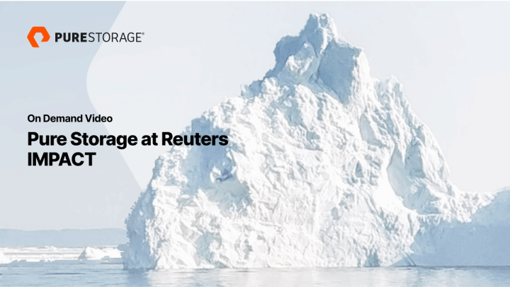 Pure Storage at Reuters IMPACT | Pure Storage