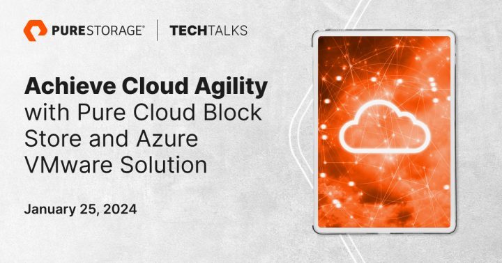 Achieve Cloud Agility with Pure Cloud Block Store and Azure VMware Solution | Pure Storage