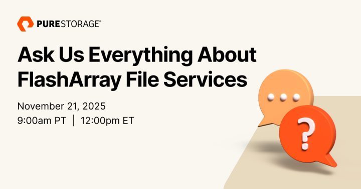 Ask Us Everything about FlashArray File Services | Pure Storage