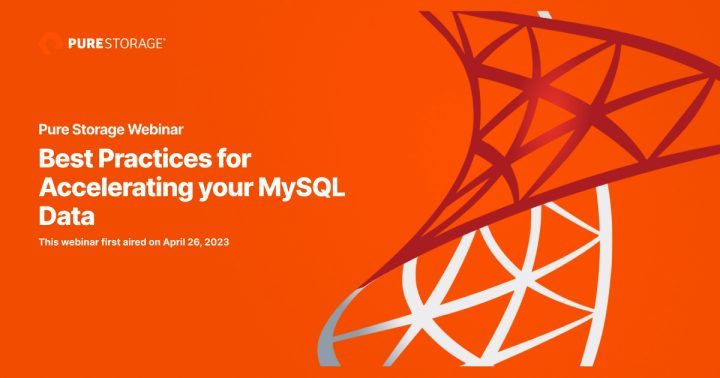 Best Practices for Accelerating your MySQL Data | Pure Storage