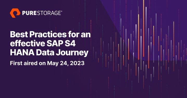Best Practices for an effective SAP S4 HANA Data Jurney | Pure Storage