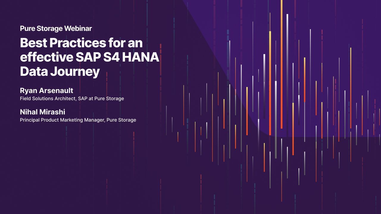 Best Practices for an effective SAP S4 HANA Data Jurney | Pure Storage