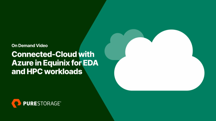 Connected-Cloud with Azure in Equinix for EDA and HPC workloads | Pure ...