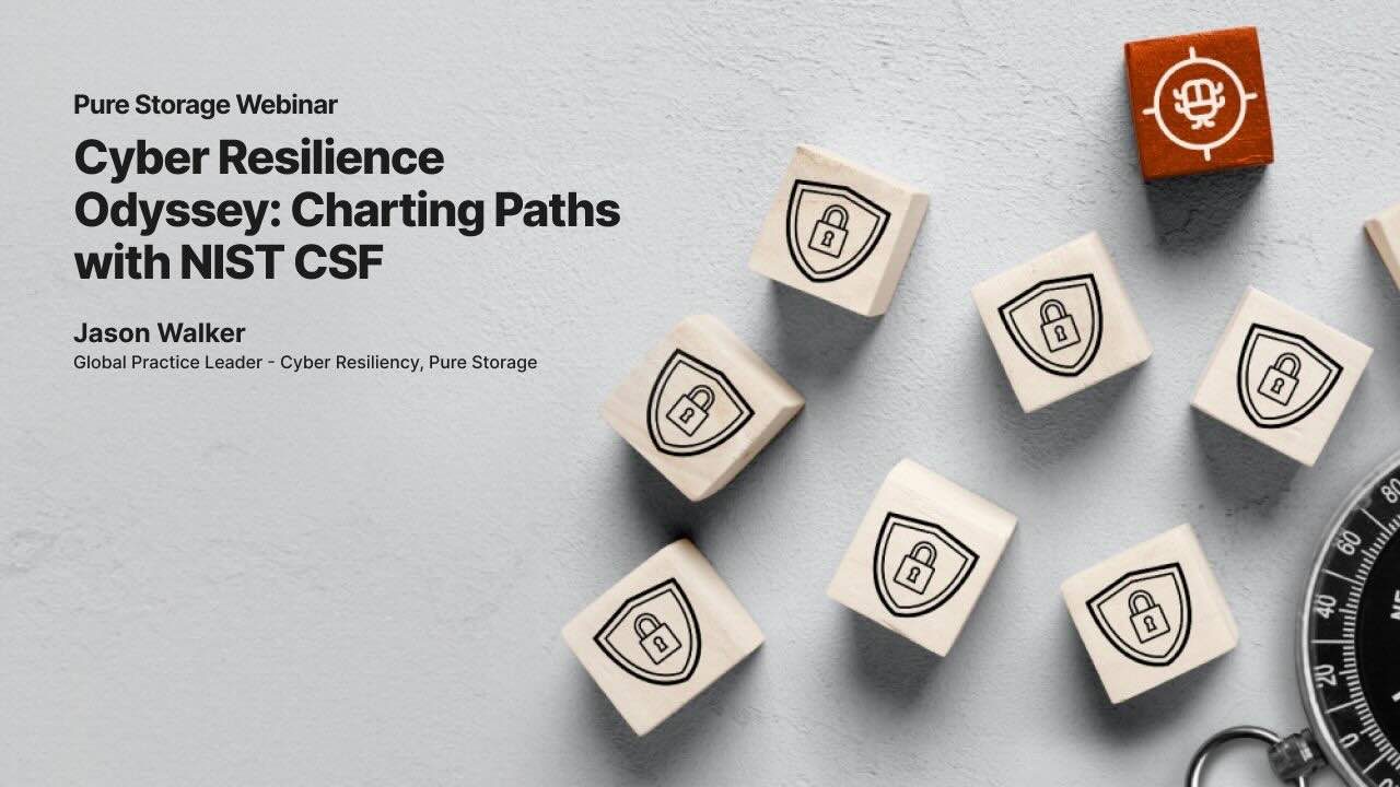Cyber Resilience Odyssey: Charting Paths with NIST CSF | Pure Storage