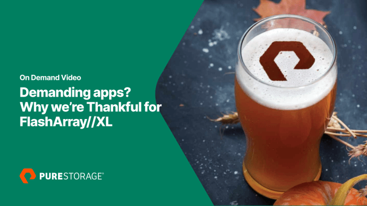 Demanding Apps? Why We’re Thankful for FlashArray//XL | Pure Storage