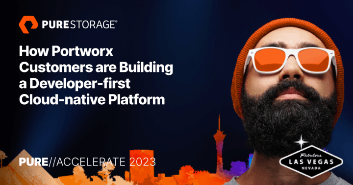 Portworx Kickoff How Portworx Customers Are Building A Developer First Cloud Native Platform