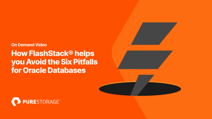 How FlashStack® Helps You Avoid the Six Pitfalls for Oracle Databases | Pure Storage