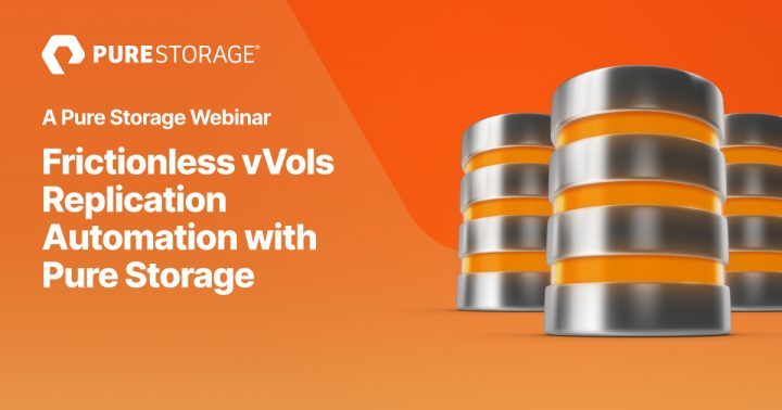 Frictionless vVols Replication Automation with Pure Storage | Pure Storage