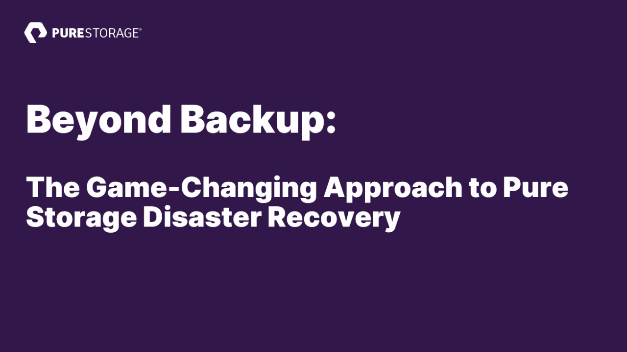 Beyond Backup: The Game-Changing Approach to Pure Storage Disaster ...