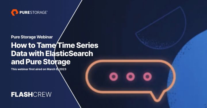 How to Tame Time Series Data with ElasticSearch and Pure Storage | Pure Storage