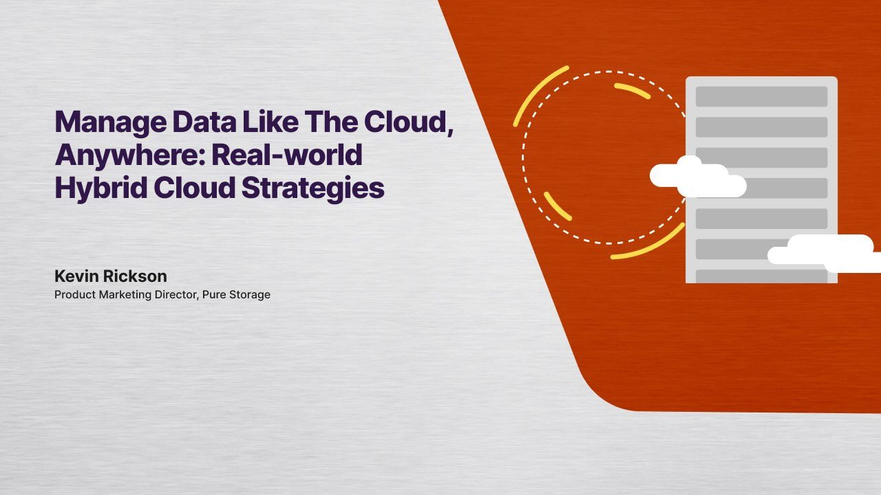 Manage Data Like The Cloud, Anywhere: Real-world Hybrid Cloud Strategies | Pure Storage