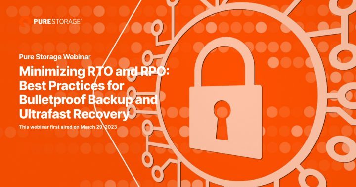 Minimizing RTO and RPO: Best Practices for Bulletproof Backup and ...
