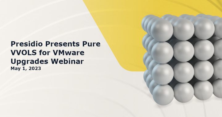 Presidio Presents Pure VVOLS for VMware Upgrades Webinar | Pure Storage